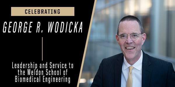 George R. Wodicka Celebration Weekend - Biomedical Engineering - Purdue ...