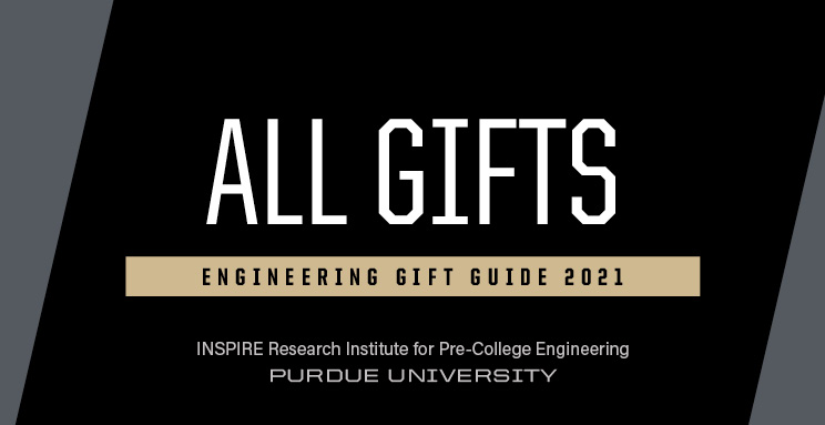 All Gifts for 2021 — INSPIRE Research Institute for Pre-College Engineering