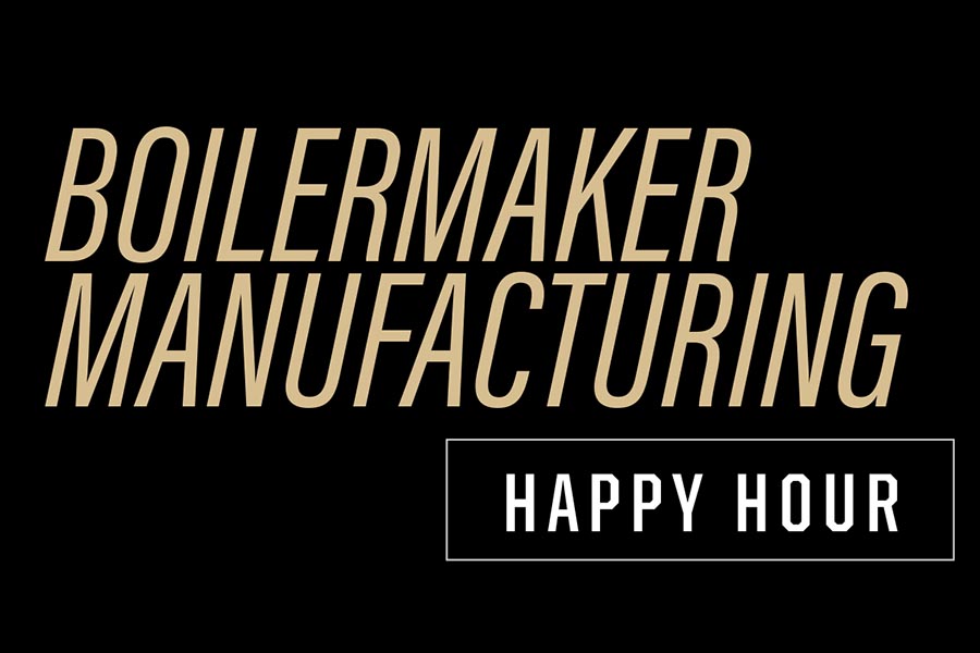 Boilermaker Manufacturing Happy Hour - Manufacturing and Materials ...